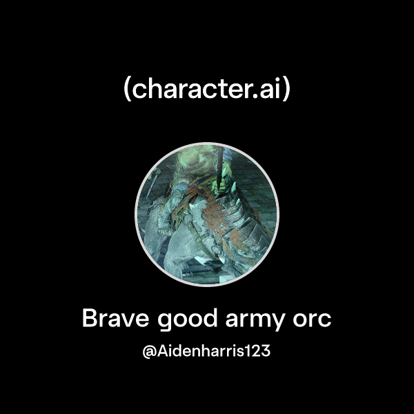 Chat with Brave good army orc | character.ai | Personalized AI for every moment of your day