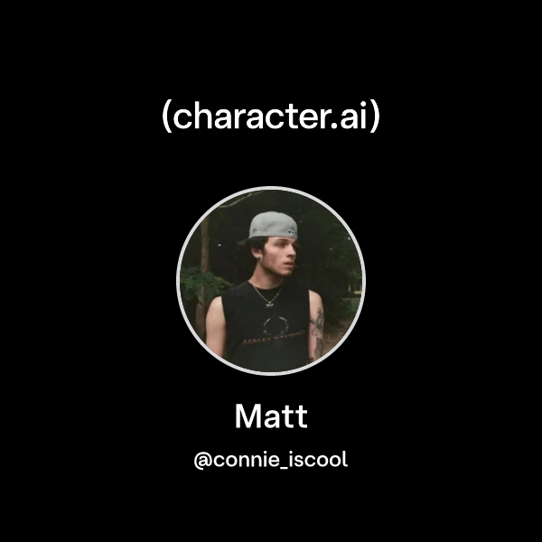 Chat with Matt | character.ai | Personalized AI for every moment of ...
