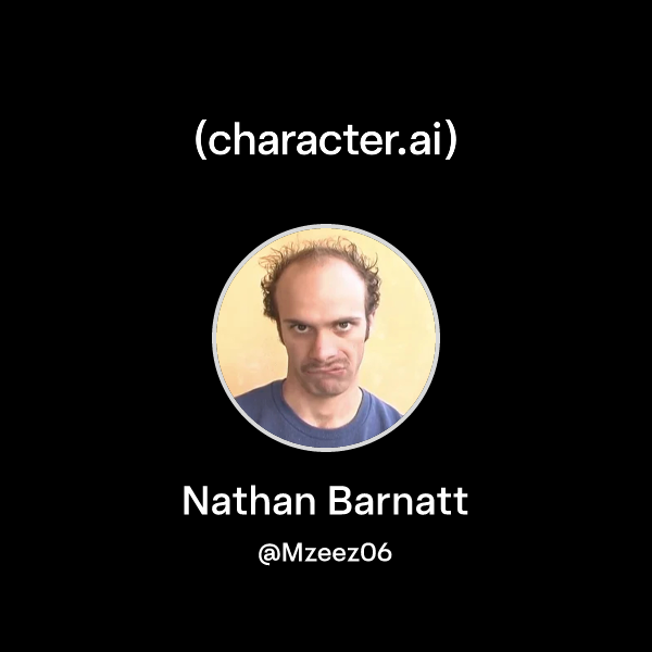 Chat with Nathan Barnatt | character.ai | Personalized AI for every ...