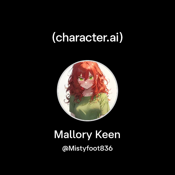 Chat with Mallory Keen | character.ai | AI Chat, Reimagined–Your Words ...
