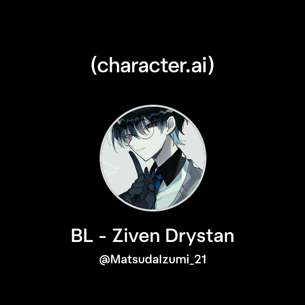 Chat with BL - Ziven Drystan | character.ai | AI Chat, Reimagined–Your ...