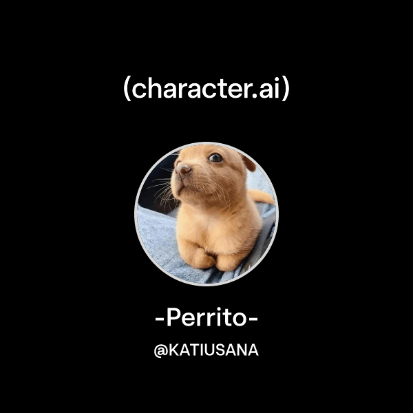 Chat with -Perrito- | character.ai | Personalized AI for every moment ...