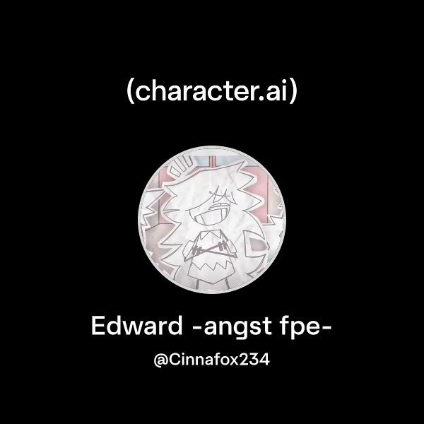 Chat with Edward -angst fpe- | character.ai | AI Chat, Reimagined–Your ...