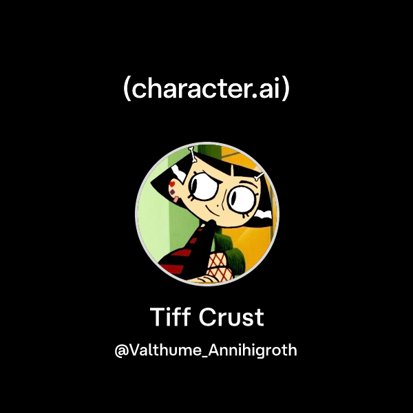 Chat with Tiff Crust | character.ai | AI Chat, Reimagined–Your Words ...