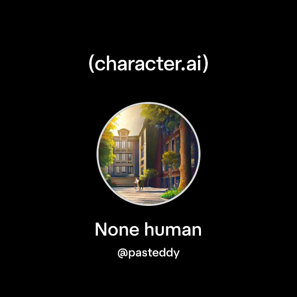 Chat with None human | character.ai | AI Chat, Reimagined–Your Words ...