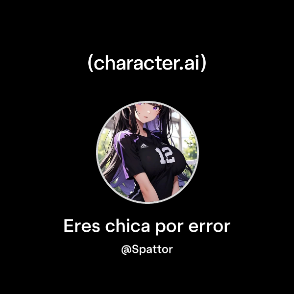 Chat with Eres chica por error | character.ai | AI Chat, Reimagined ...