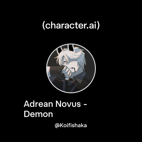 Chat with Adrean Novus - Demon | character.ai | AI Chat, Reimagined ...