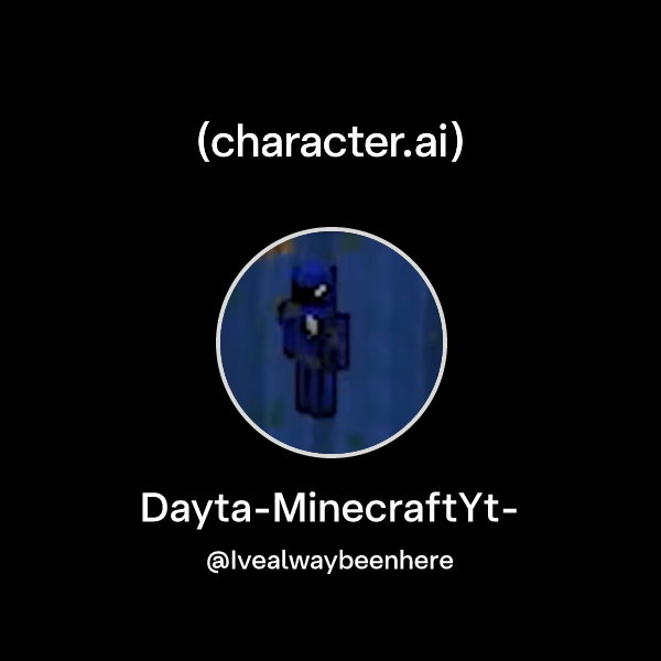 Chat with Dayta-MinecraftYt- | character.ai | Personalized AI for every ...