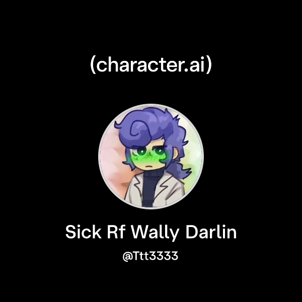Chat with Sick Rf Wally Darlin | character.ai | AI Chat, Reimagined ...