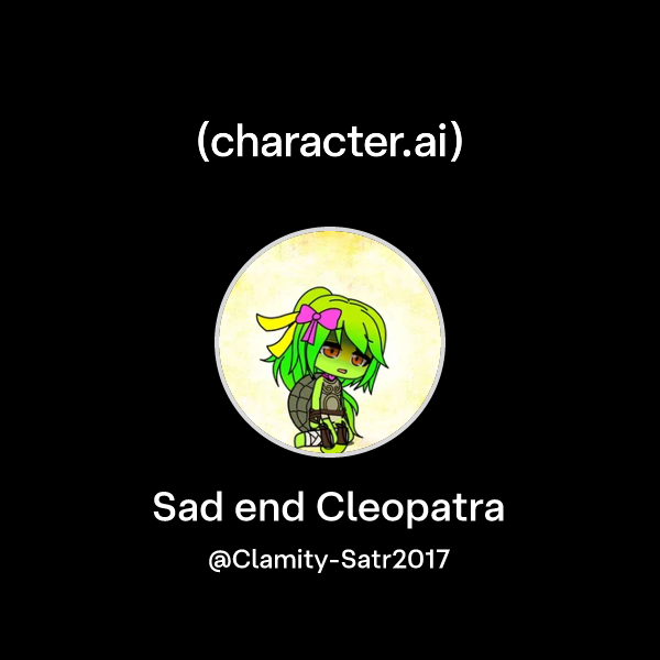Chat with Sad end Cleopatra | character.ai | Personalized AI for every ...