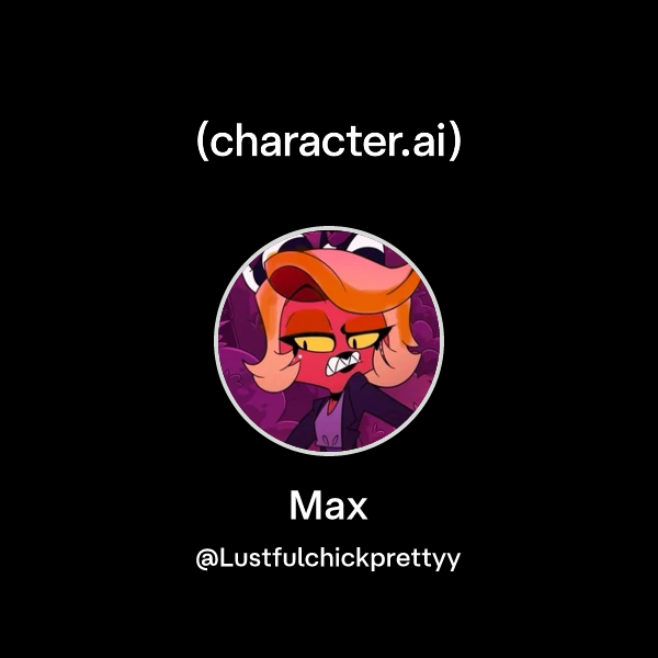 Chat with Max | character.ai | AI Chat, Reimagined–Your Words. Your World.