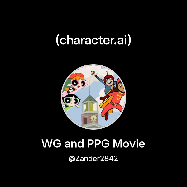 Chat with WG and PPG Movie | character.ai | AI Chat, Reimagined–Your ...