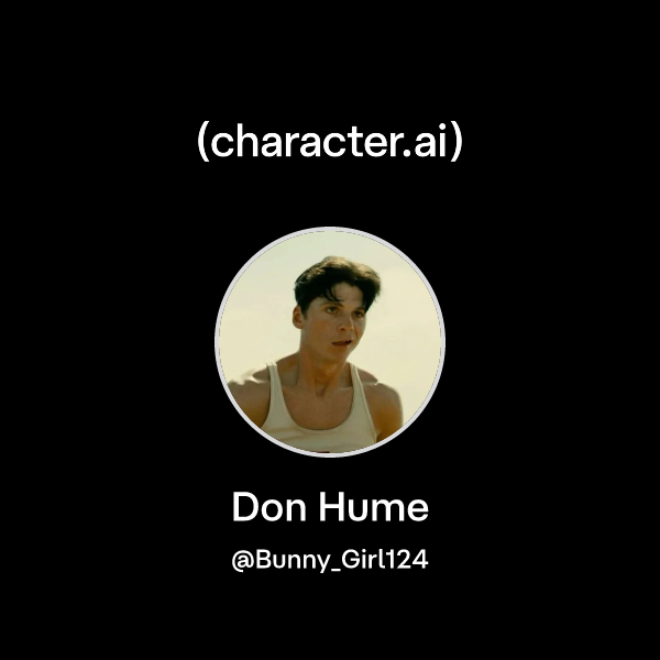 Chat with Don Hume | character.ai | AI Chat, Reimagined–Your Words ...