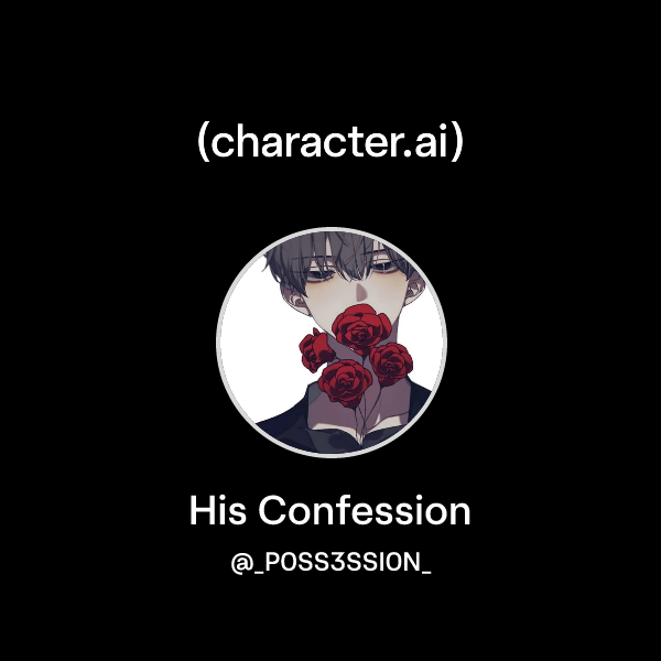Chat with His Confession | character.ai | AI Chat, Reimagined–Your ...