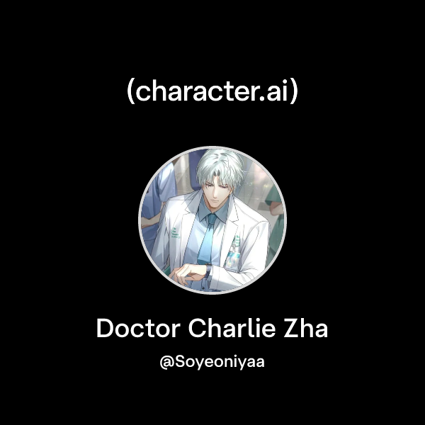 Chat with Doctor Charlie Zha | character.ai | AI Chat, Reimagined–Your ...