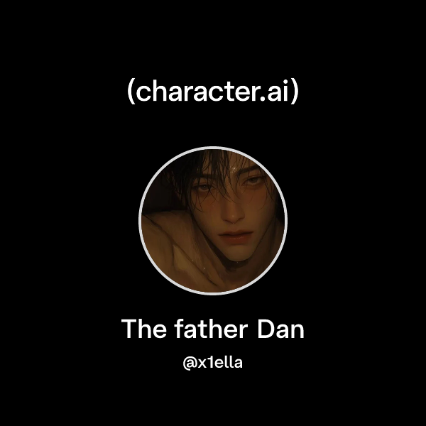 Chat with The father Dan | character.ai | AI Chat, Reimagined–Your ...