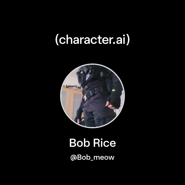 Chat with Bob Rice | character.ai | AI Chat, Reimagined–Your Words ...