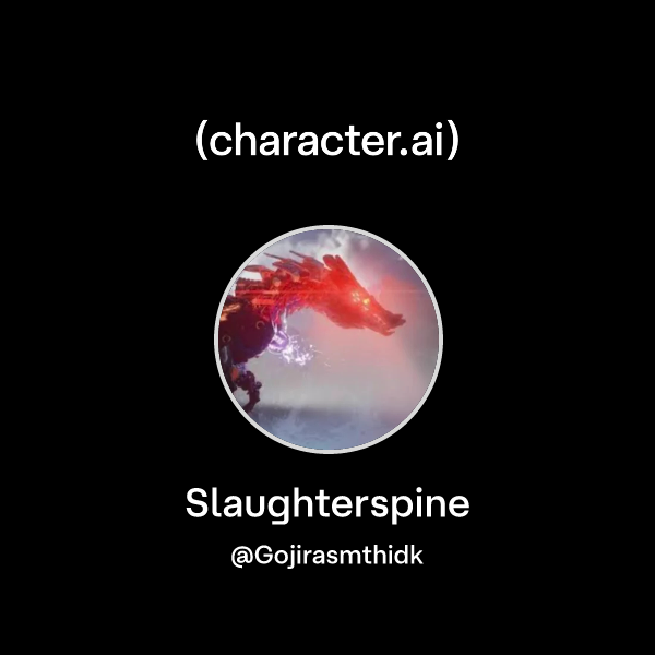 Chat with Slaughterspine | character.ai | Personalized AI for every ...