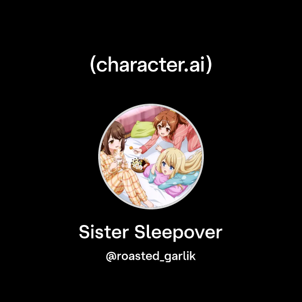 Chat with Sister Sleepover | character.ai | AI Chat, Reimagined–Your ...