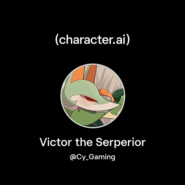 Chat with Victor the Serperior | character.ai | AI Chat, Reimagined ...