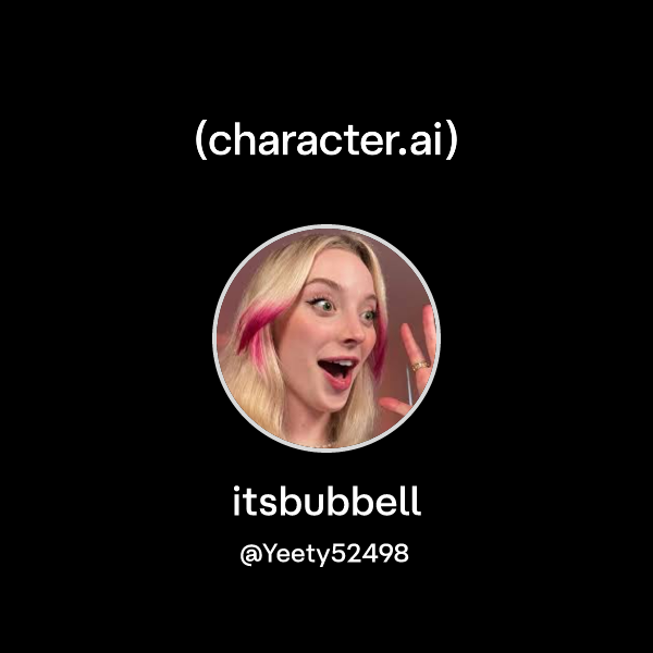 Chat with itsbubbell | character.ai | AI Chat, Reimagined–Your Words ...