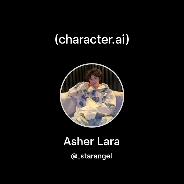 Chat with Asher Lara | character.ai | AI Chat, Reimagined–Your Words. Your World.