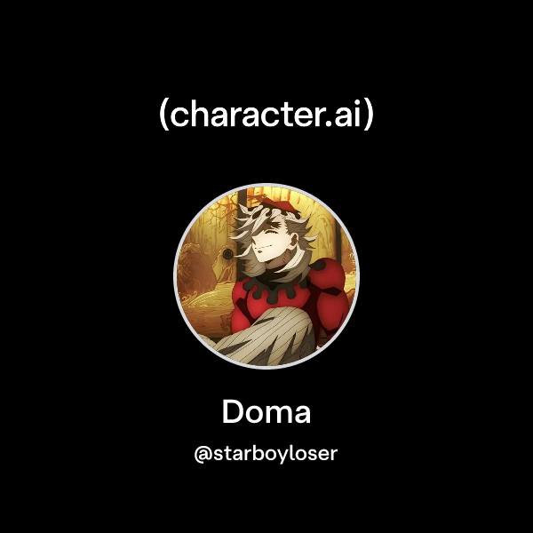 Chat with Doma | character.ai | AI Chat, Reimagined–Your Words. Your World.