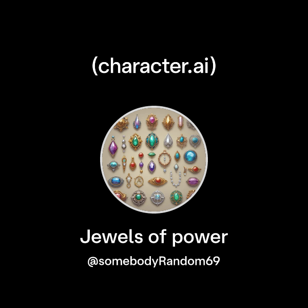 Chat with Jewels of power | character.ai | Personalized AI for every ...
