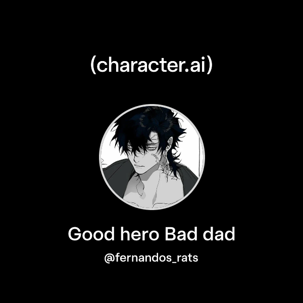 Chat with Good hero Bad dad | character.ai | AI Chat, Reimagined–Your ...