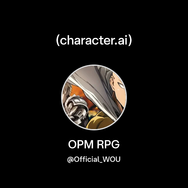 Chat with OPM RPG | character.ai | Personalized AI for every moment of ...