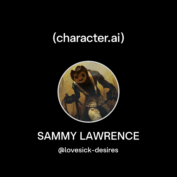Chat with SAMMY LAWRENCE | character.ai | AI Chat, Reimagined–Your Words. Your World.