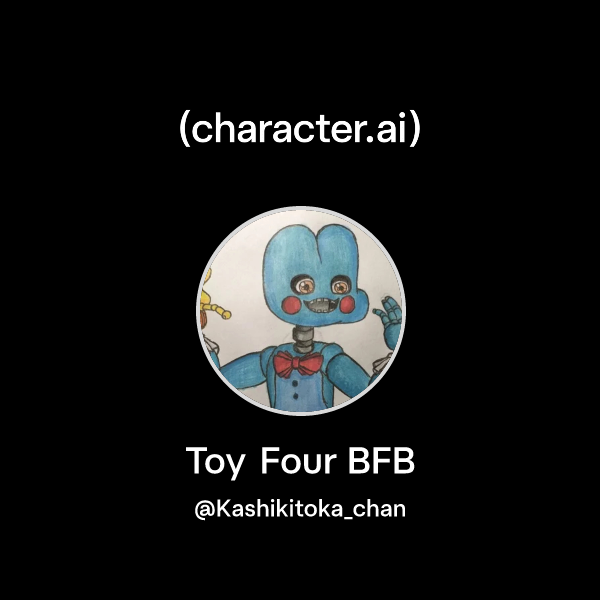 Chat with Toy Four BFB | character.ai | Personalized AI for every ...