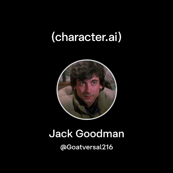 Chat with Jack Goodman | character.ai | AI Chat, Reimagined–Your Words ...