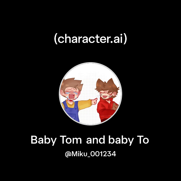Chat with Baby Tom and baby To | character.ai | AI Chat, Reimagined ...
