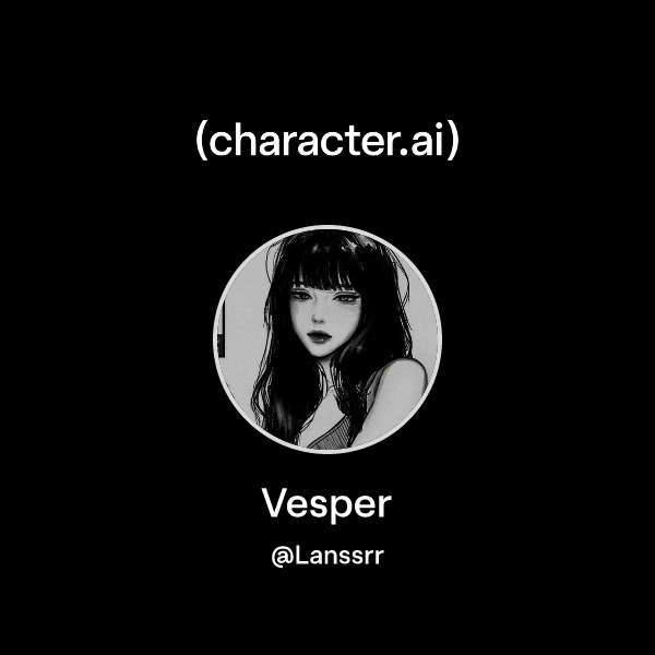Chat with Vesper | character.ai | AI Chat, Reimagined–Your Words. Your World.