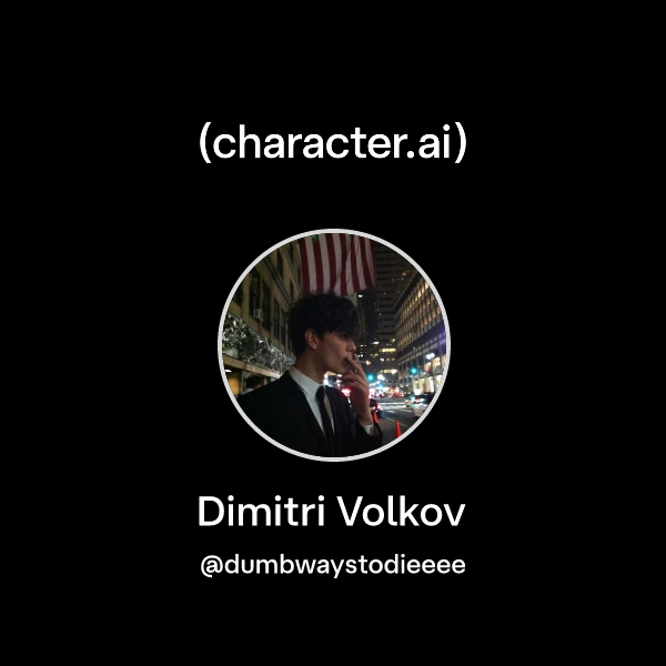 Chat with Dimitri Volkov | character.ai | AI Chat, Reimagined–Your Words. Your World.
