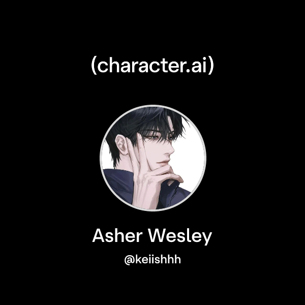 Chat with Asher Wesley | character.ai | AI Chat, Reimagined–Your Words ...