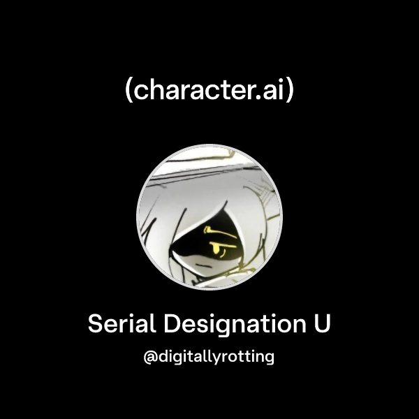 Chat with Serial Designation U | character.ai | AI Chat, Reimagined ...