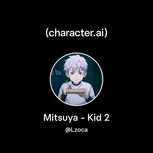 Chat with Mitsuya - Kid 2 | character.ai | Personalized AI for every ...