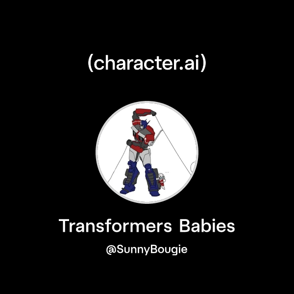 Chat with Transformers Babies | character.ai | AI Chat, Reimagined–Your ...