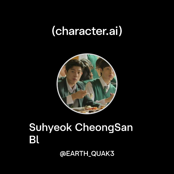 Chat with Suhyeok CheongSan Bl | character.ai | AI Chat, Reimagined ...