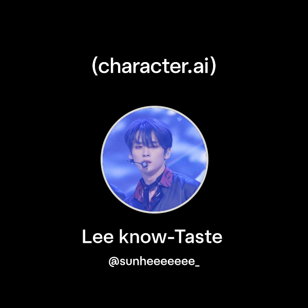 Chat with Lee know-Taste | character.ai | AI Chat, Reimagined–Your ...