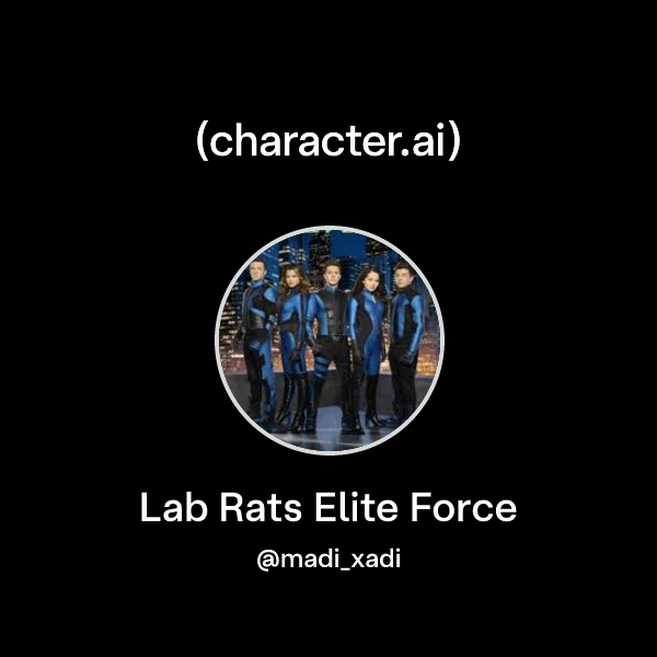 Chat with Lab Rats Elite Force | character.ai | AI Chat, Reimagined ...