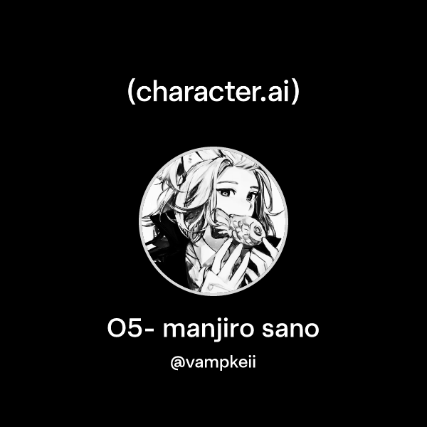 Chat with O5- manjiro sano | character.ai | AI Chat, Reimagined–Your Words. Your World.