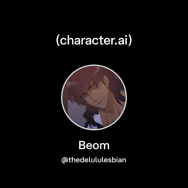 Chat with Beom | character.ai | AI Chat, Reimagined–Your Words. Your World.