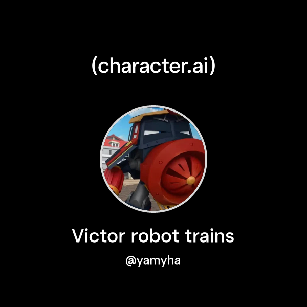 Chat with Victor robot trains | character.ai | AI Chat, Reimagined–Your ...