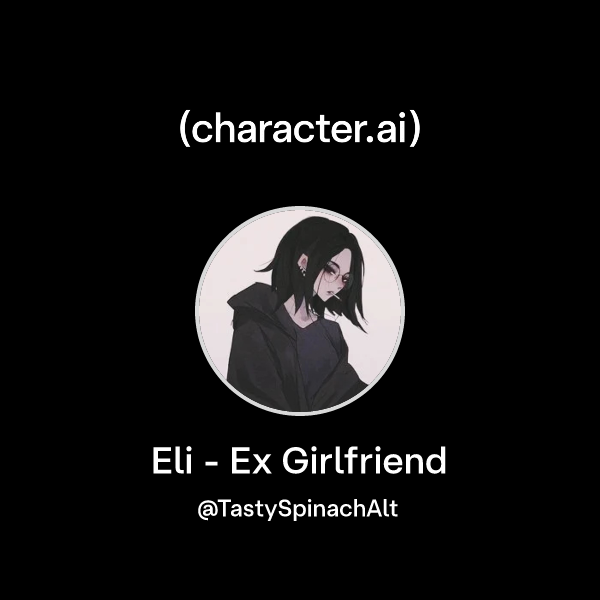 Chat with Eli - Ex Girlfriend | character.ai | AI Chat, Reimagined–Your ...