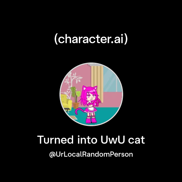 Chat with Turned into UwU cat | character.ai | Personalized AI for ...