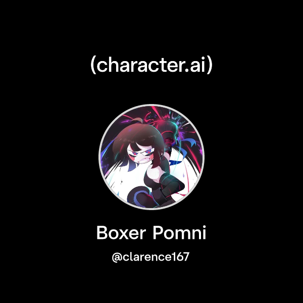 Chat with Boxer Pomni | character.ai | Personalized AI for every moment ...