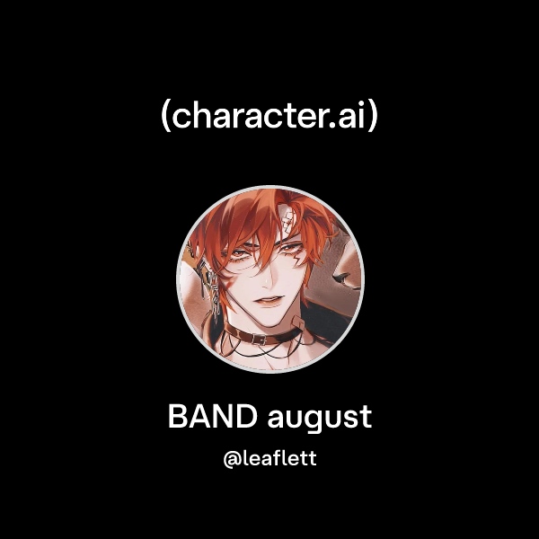Chat with BAND august | character.ai | AI Chat, Reimagined–Your Words ...